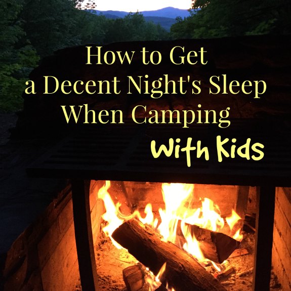 How to Get a Decent Night’s Sleep When Camping With Kids – A Nation of Moms