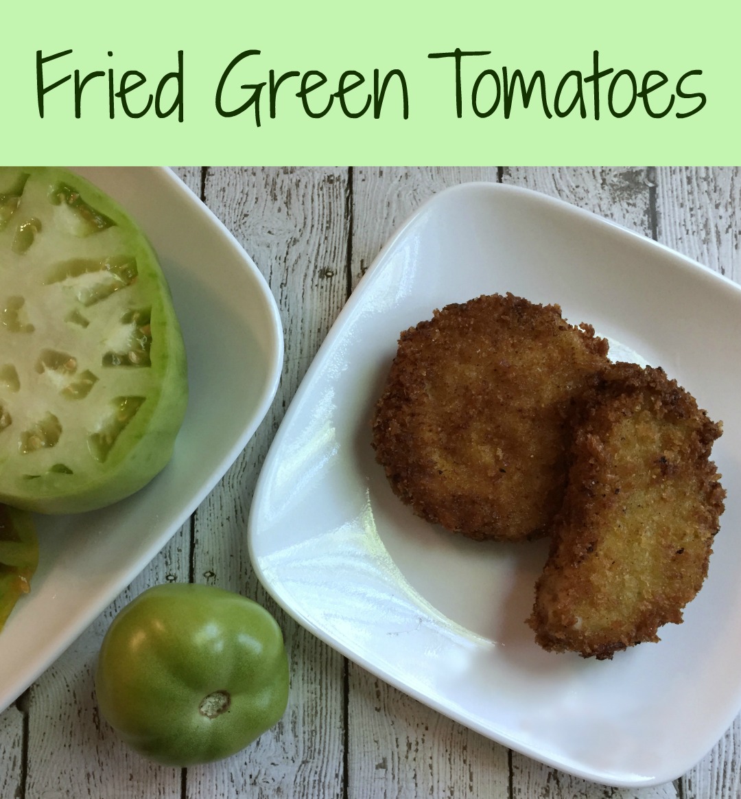 Fried Green Tomatoes - A Nation of Moms