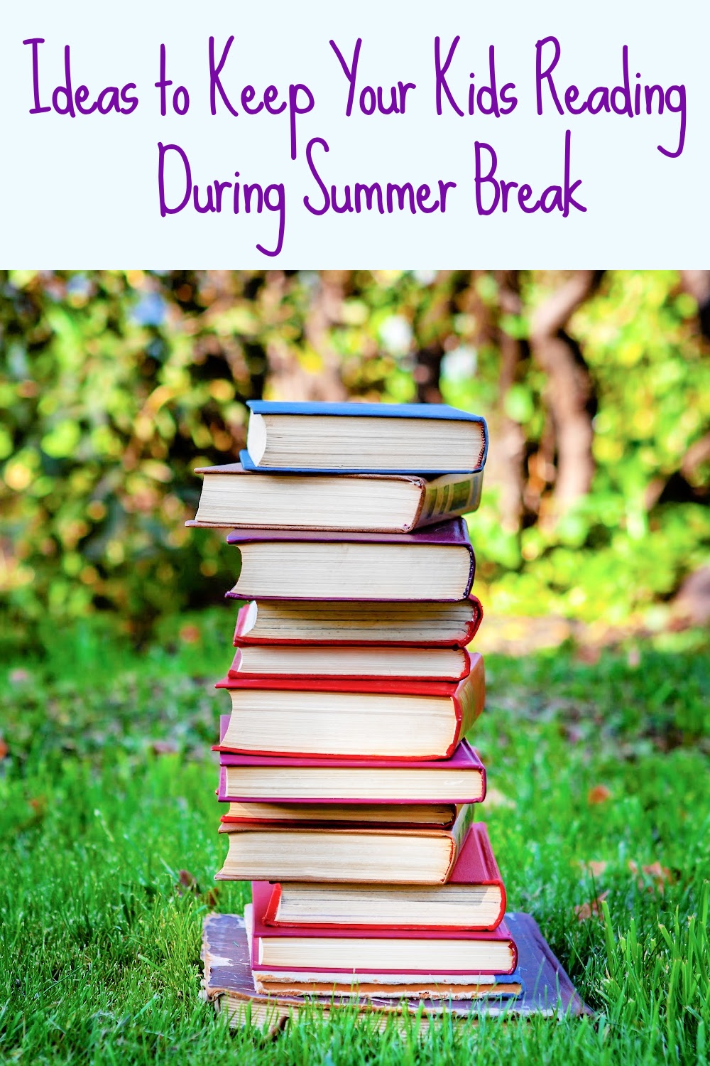 Ideas to Keep Your Kids Reading During Summer Break - A Nation of Moms