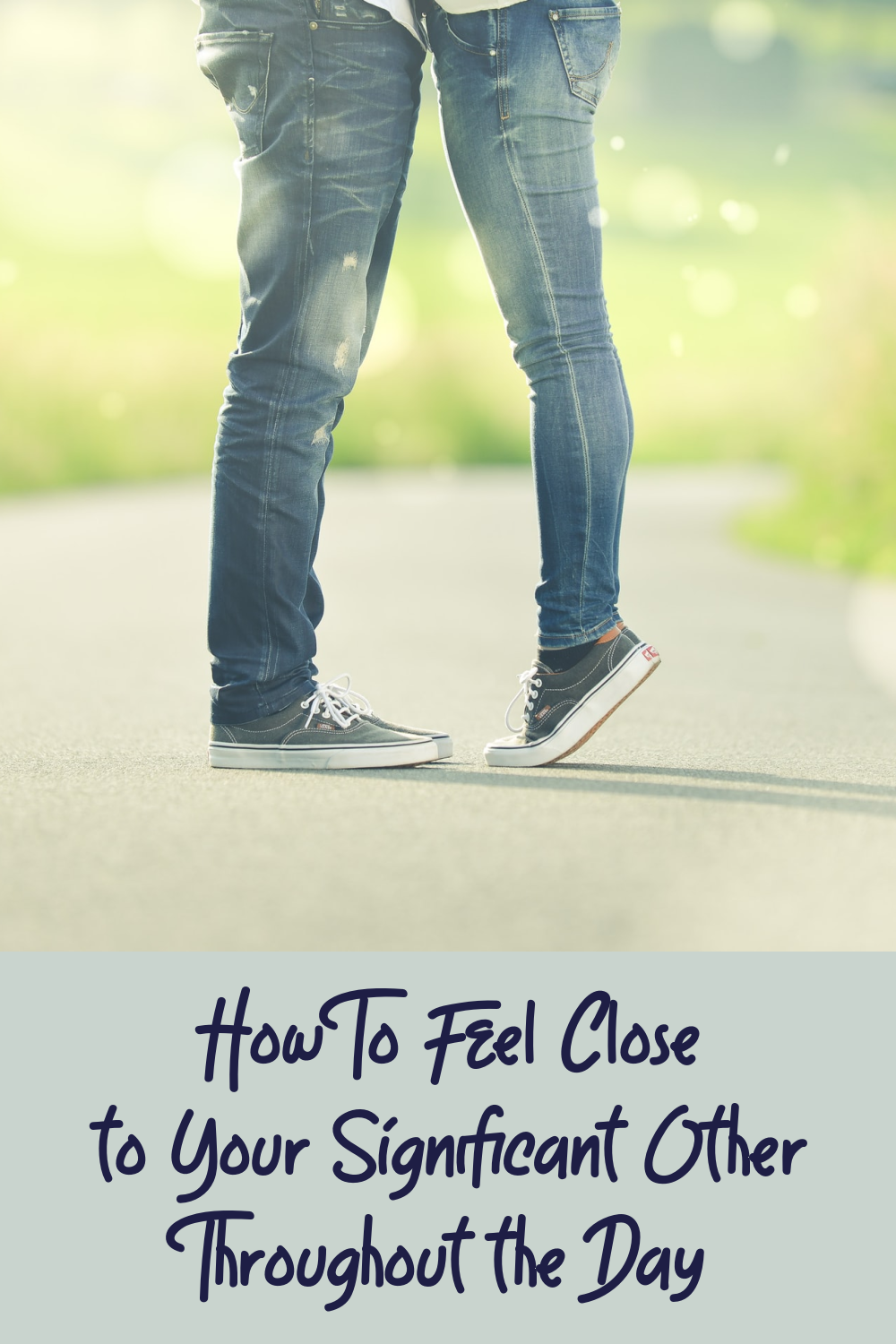 How To Feel Close to Your Significant Other Throughout the Day - A ...