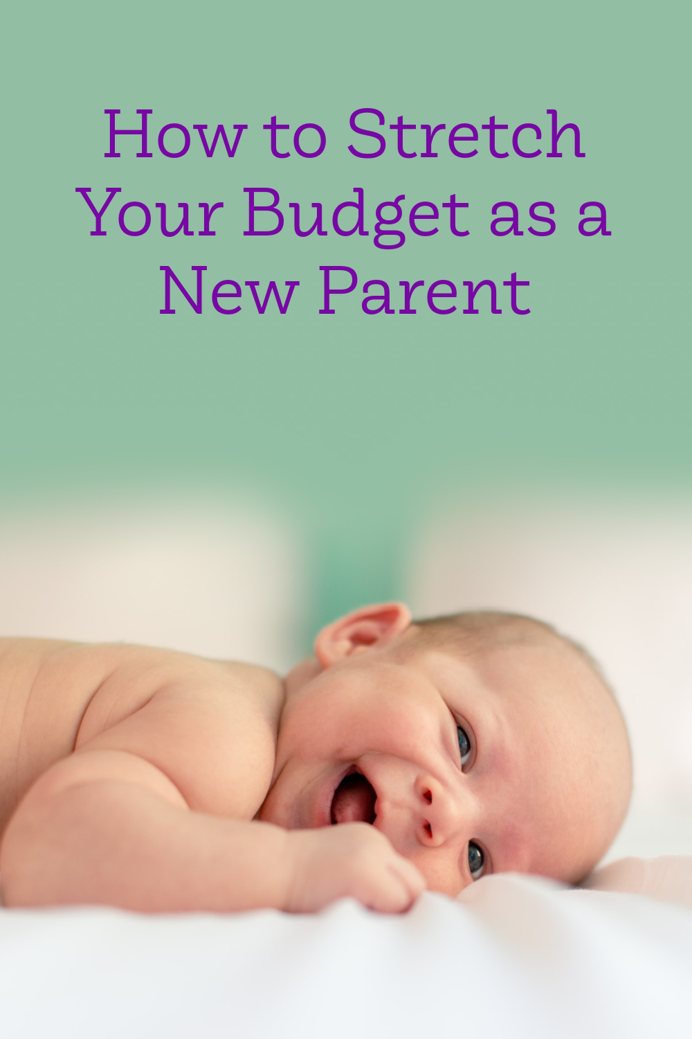 How to Stretch Your Budget as a New Parent - A Nation of Moms
