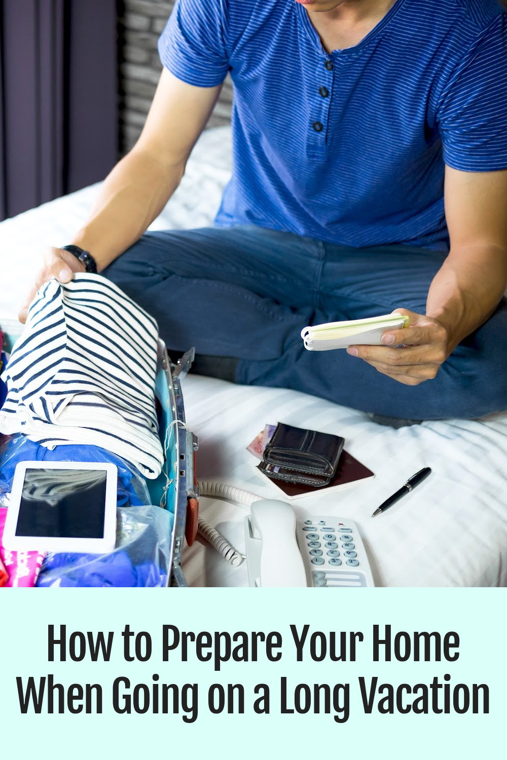 How to Prepare Your Home When Going on a Long Vacation - A Nation of Moms